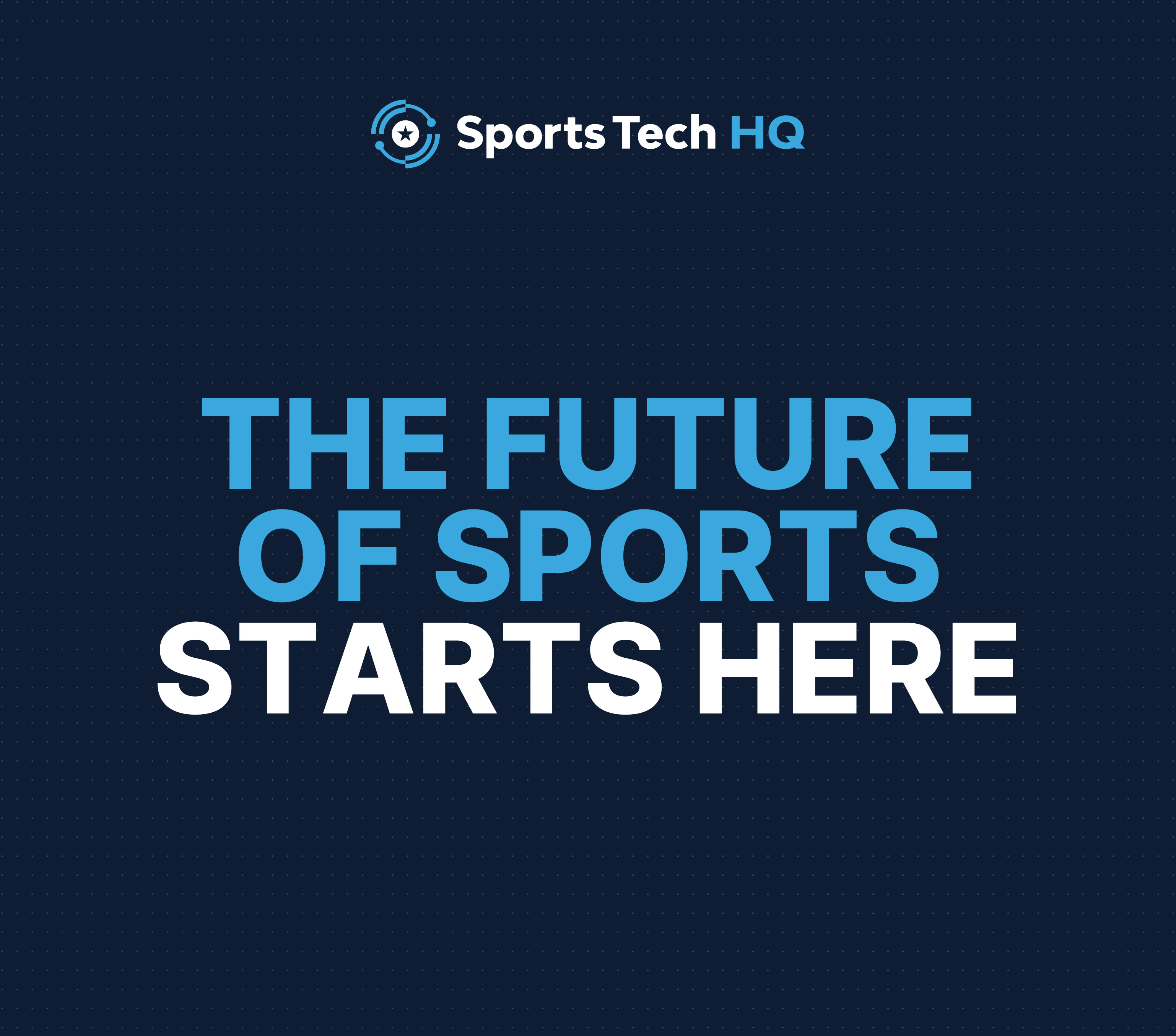 Sports Tech HQ - The Future of Sports Starts Here